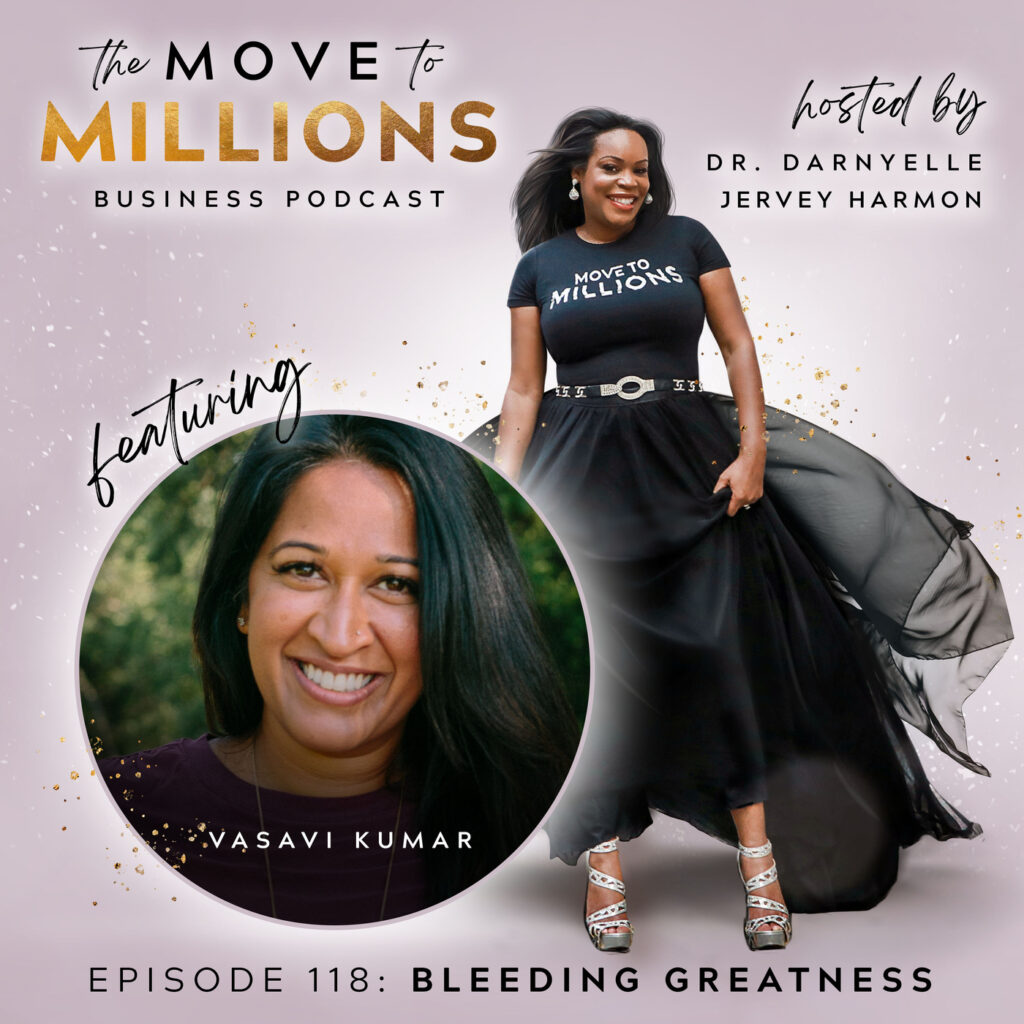 Ep 118 Vasavi Kumar: Bleeding Greatness – Darnyelle Jervey Harmon